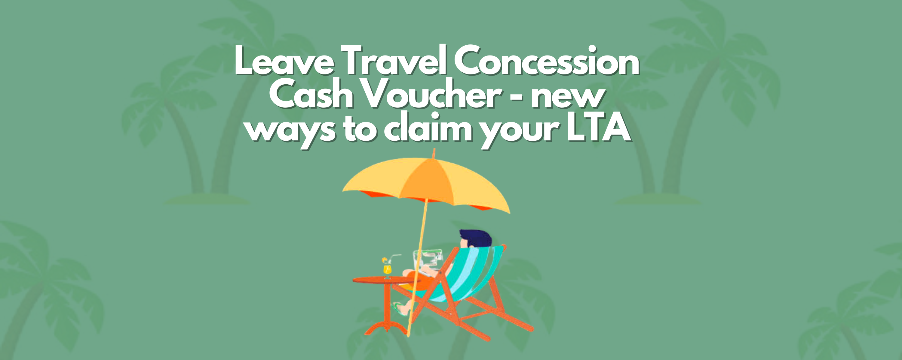 Leave Travel Concession Cash Voucher - new ways to claim your LTA ...
